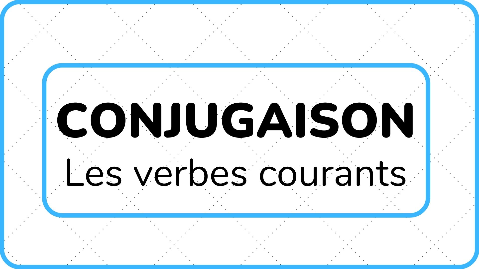 CONJUGAISON - L'ABC du français