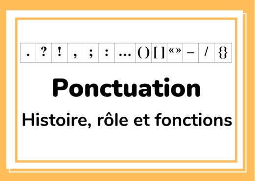 Ponctuation : histoire, rôle et fonctions - L'ABC DU FRANÇAIS