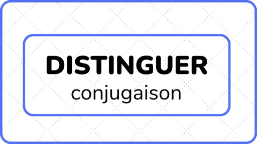 DISTINGUER (conjugaison) - L&#039;ABC DU FRANÇAIS