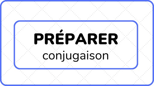 PRÉPARER (conjugaison) - L'ABC DU FRANÇAIS