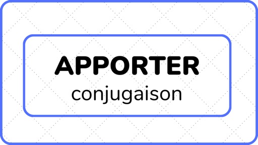 APPORTER (conjugaison) - L'ABC DU FRANÇAIS