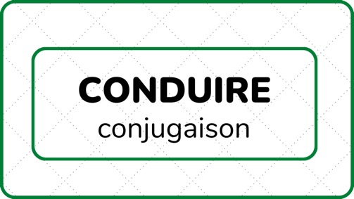 CONDUIRE (conjugaison) - L'ABC DU FRANÇAIS