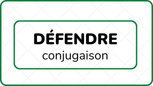 DÉFENDRE (conjugaison) - L'ABC DU FRANÇAIS