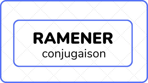 RAMENER (conjugaison) - L'ABC DU FRANÇAIS
