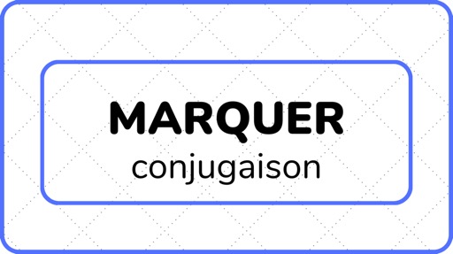 MARQUER (conjugaison) - L'ABC DU FRANÇAIS