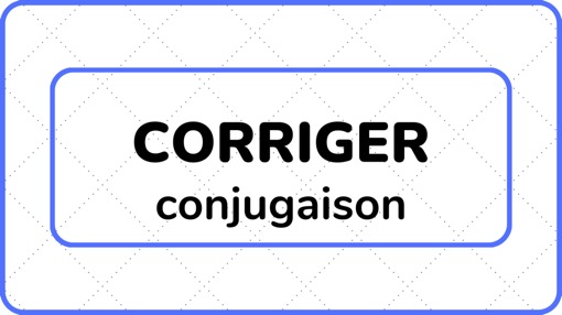 CORRIGER (conjugaison) - L'ABC DU FRANÇAIS