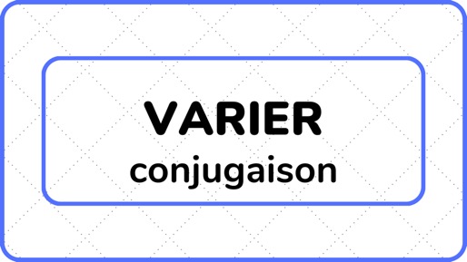 VARIER (conjugaison) - L'ABC DU FRANÇAIS