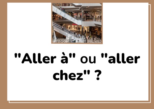 "Aller à" ou "aller chez" ? - L'ABC DU FRANÇAIS