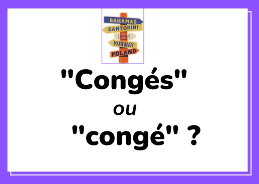 "Congés" ou "congé" ? - L'ABC DU FRANÇAIS