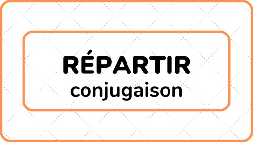 RÉPARTIR (conjugaison) - L'ABC DU FRANÇAIS