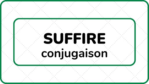 SUFFIRE (conjugaison) - L'ABC DU FRANÇAIS